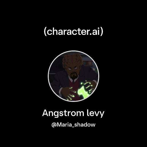 Chat with Angstrom levy | character.ai | Personalized AI for every ...