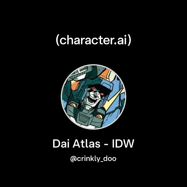 Chat with Dai Atlas - IDW | character.ai | AI Chat, Reimagined–Your ...