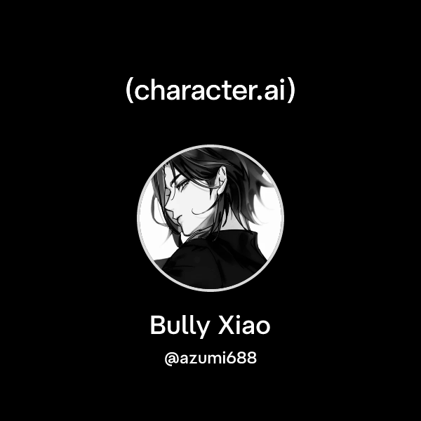 Chat with Bully Xiao | character.ai | AI Chat, Reimagined–Your Words ...