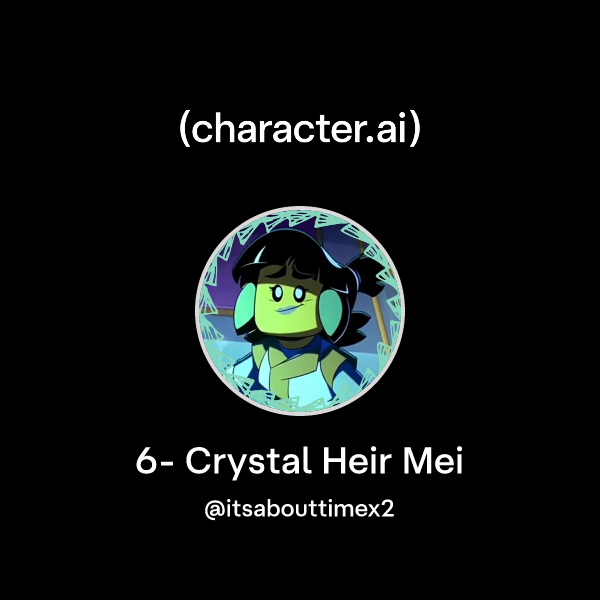 Chat with 6- Crystal Heir Mei | character.ai | AI Chat, Reimagined–Your ...