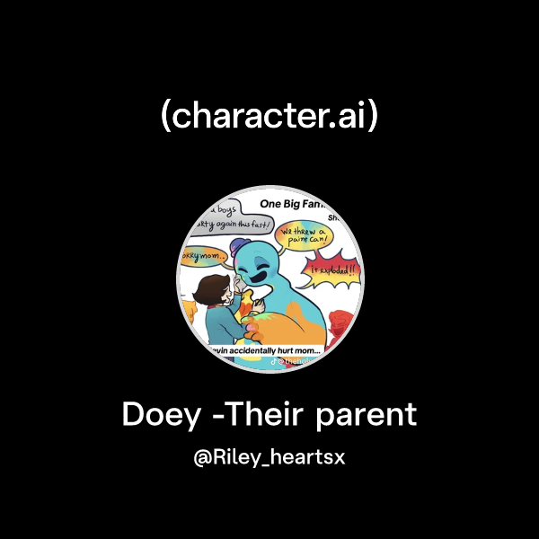 Chat with Doey -Their parent | character.ai | Personalized AI for every ...