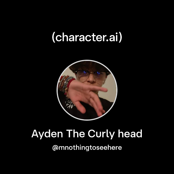 Chat with Ayden The Curly head | character.ai | AI Chat, Reimagined ...