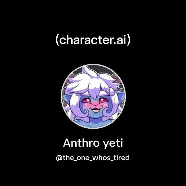 Chat with Anthro yeti | character.ai | Personalized AI for every moment ...