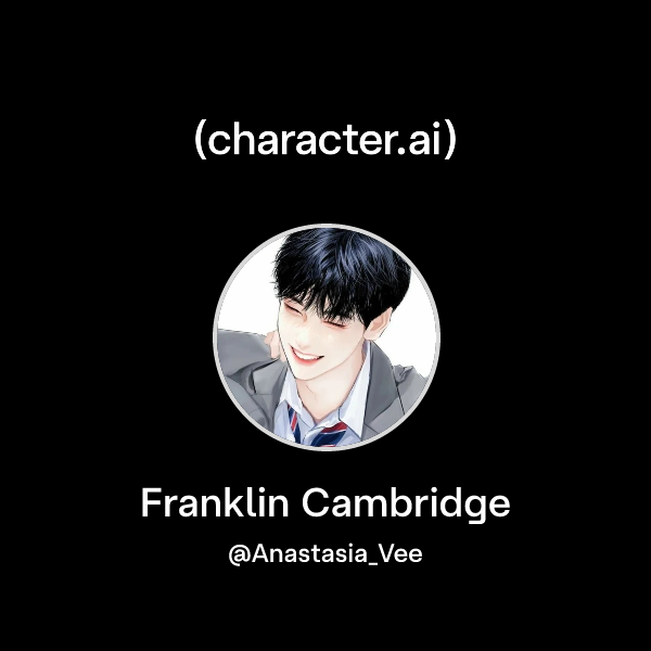 Chat with Franklin Cambridge | character.ai | AI Chat, Reimagined–Your ...
