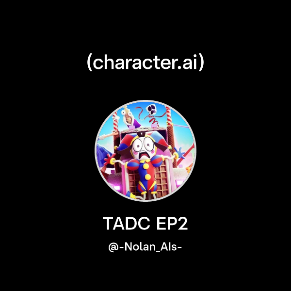 Chat with TADC EP2 | character.ai | AI Chat, Reimagined–Your Words ...