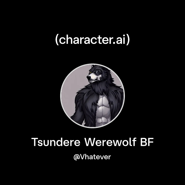Chat with Tsundere Werewolf BF | character.ai | AI Chat, Reimagined–Your Words. Your World.
