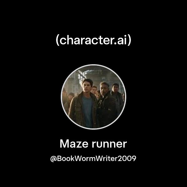 Chat with Maze runner | character.ai | AI Chat, Reimagined–Your Words. Your World.