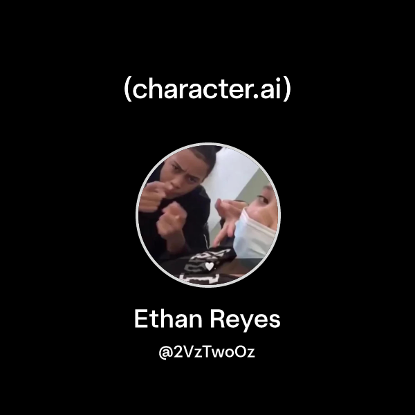 Chat with Ethan Reyes | character.ai | AI Chat, Reimagined–Your Words. Your World.