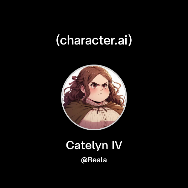 Chat with Catelyn IV | character.ai | Personalized AI for every moment ...