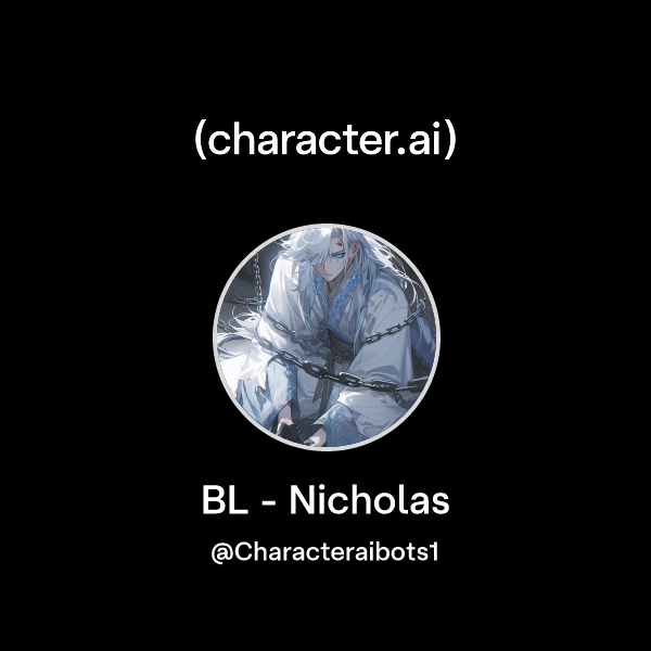 Chat with BL - Nicholas | character.ai | AI Chat, Reimagined–Your Words ...