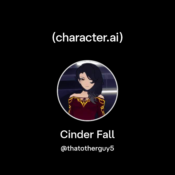 Chat with Cinder Fall | character.ai | AI Chat, Reimagined–Your Words. Your World.