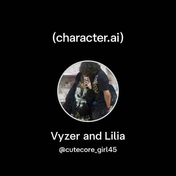 Chat with Vyzer and Lilia | character.ai | AI Chat, Reimagined–Your ...