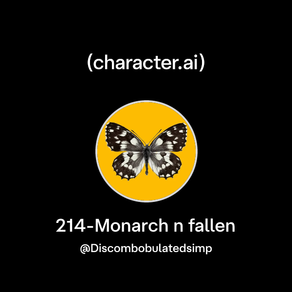 Chat with 214-Monarch n fallen | character.ai | AI Chat, Reimagined ...