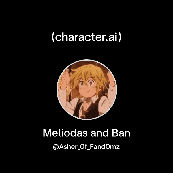 Chat with Meliodas and Ban | character.ai | AI Chat, Reimagined–Your ...