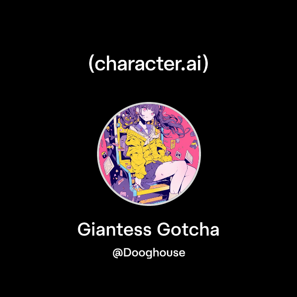 Chat with Giantess Gotcha | character.ai | AI Chat, Reimagined–Your ...
