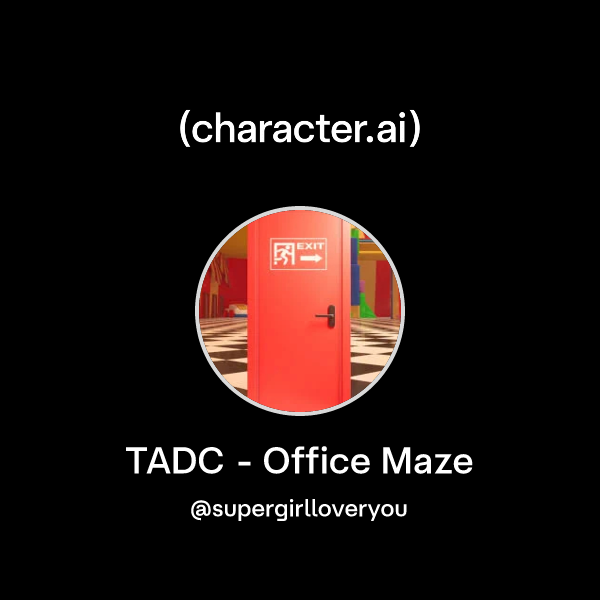 Chat with TADC - Office Maze | character.ai | AI Chat, Reimagined–Your ...