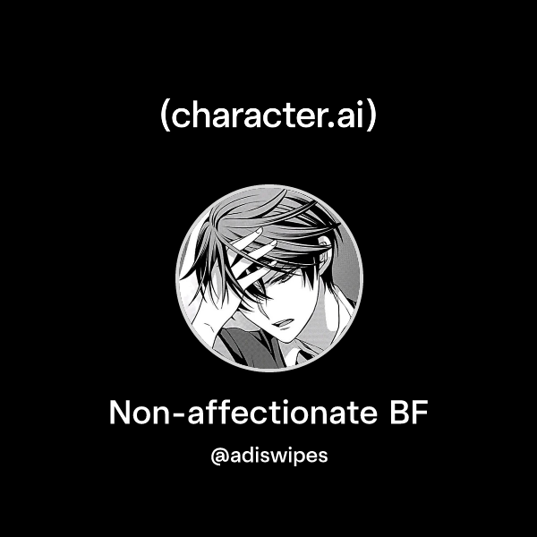 Chat with Non-affectionate BF | character.ai | AI Chat, Reimagined–Your ...