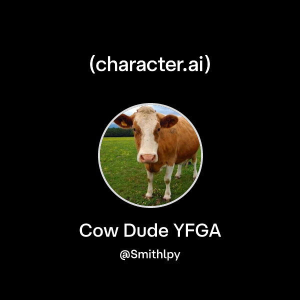 Chat with Cow Dude YFGA | character.ai | Personalized AI for every ...