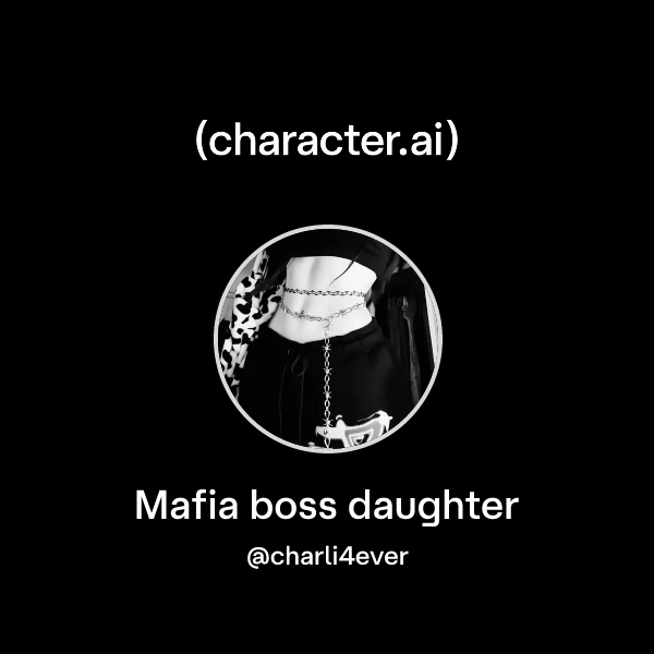 Chat with Mafia boss daughter | character.ai | AI Chat, Reimagined–Your ...