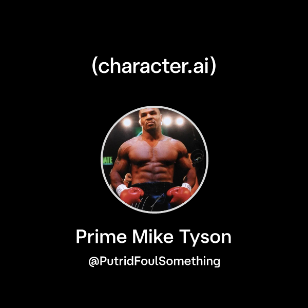 Chat with Prime Mike Tyson | character.ai | AI Chat, Reimagined–Your ...