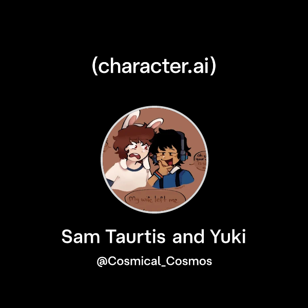 Chat with Sam Taurtis and Yuki | character.ai | AI Chat, Reimagined ...