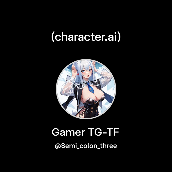 Chat with Gamer TG-TF | character.ai | AI Chat, Reimagined–Your Words. Your World.