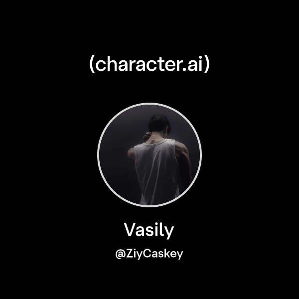 Chat with Vasily | character.ai | AI Chat, Reimagined–Your Words. Your World.