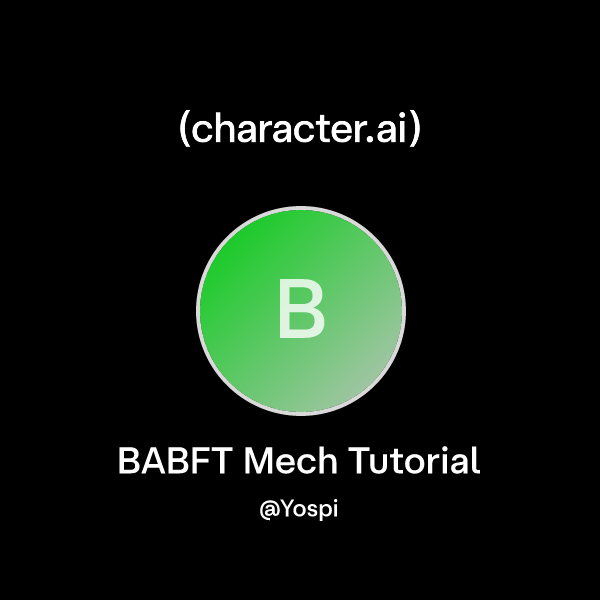 Chat with BABFT Mech Tutorial | character.ai | Personalized AI for ...