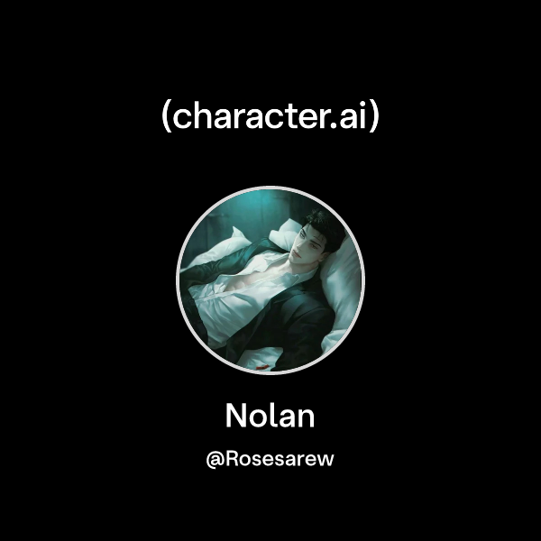 Chat with Nolan | character.ai | Personalized AI for every moment of your day