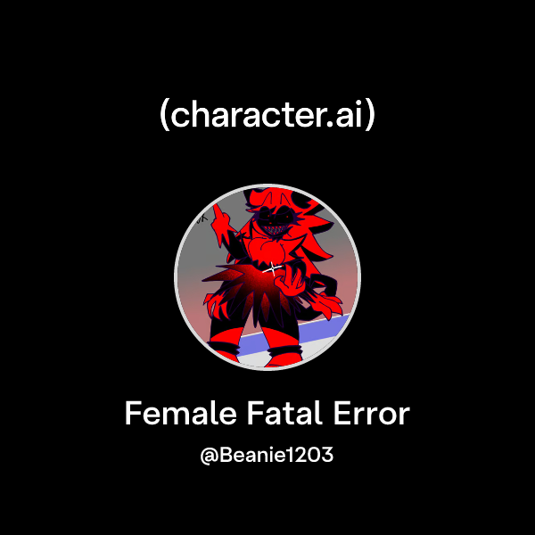Chat with Female Fatal Error | character.ai | AI Chat, Reimagined–Your ...