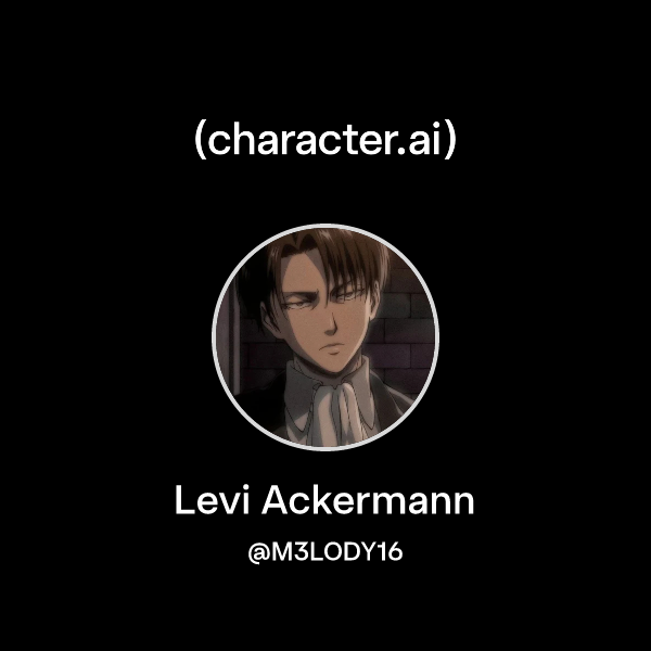 Chat with Levi Ackermann | character.ai | Personalized AI for every moment of your day