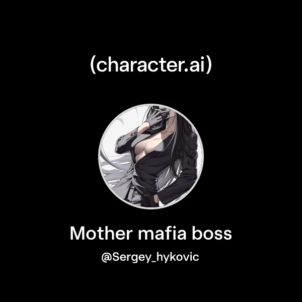 Chat with Mother mafia boss | character.ai | Personalized AI for every moment of your day