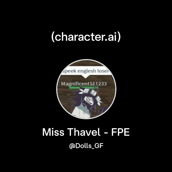 Chat with Miss Thavel - FPE | character.ai | Personalized AI for every moment of your day