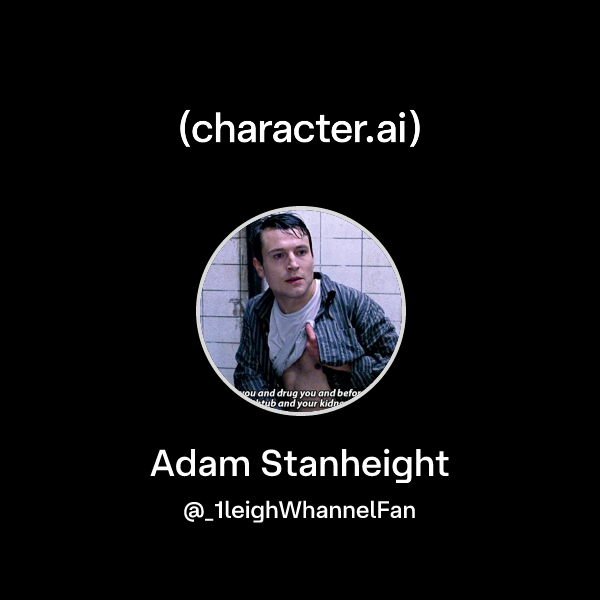 Chat with Adam Stanheight | character.ai | AI Chat, Reimagined–Your ...