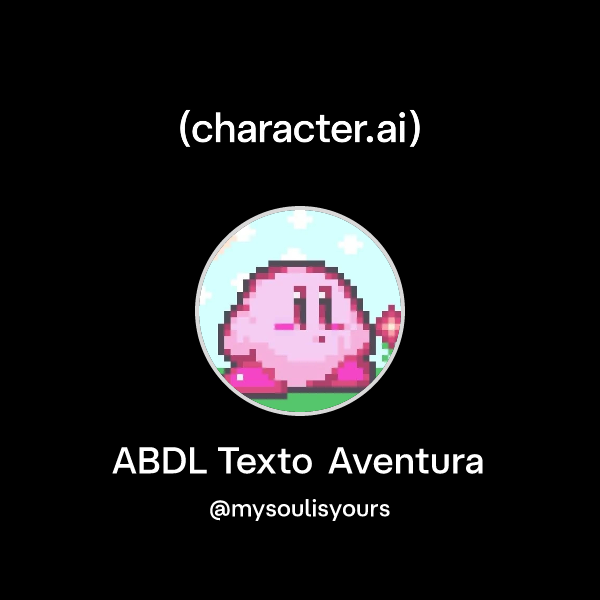 Chat with ABDL Texto Aventura | character.ai | Personalized AI for every moment of your day