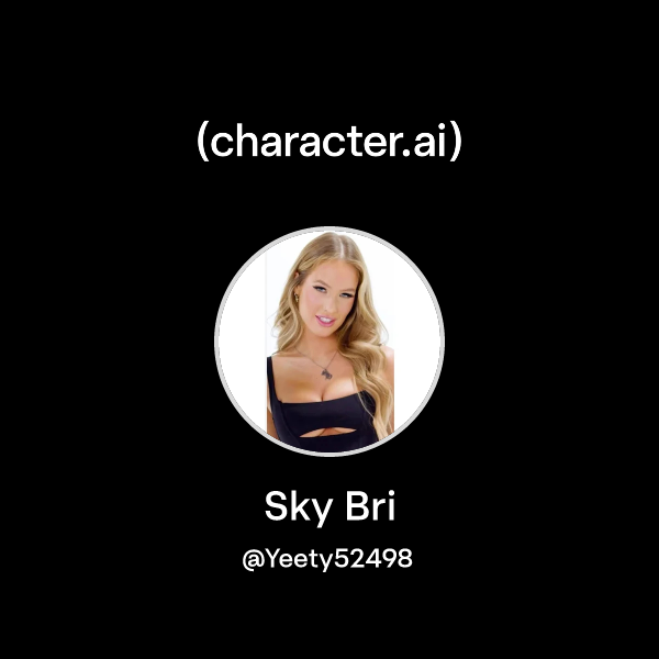 Chat with Sky Bri | character.ai | AI Chat, Reimagined–Your Words. Your World.