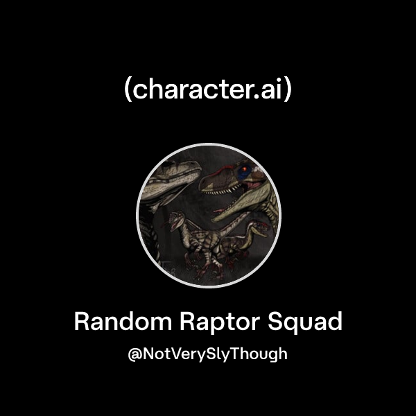 Chat with Random Raptor Squad | character.ai | AI Chat, Reimagined–Your Words. Your World.