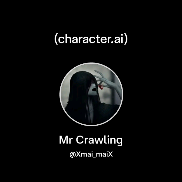 Chat with Mr Crawling | character.ai | Personalized AI for every moment ...