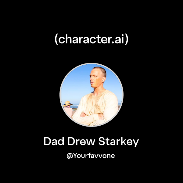 Chat with Dad Drew Starkey | character.ai | AI Chat, Reimagined–Your ...