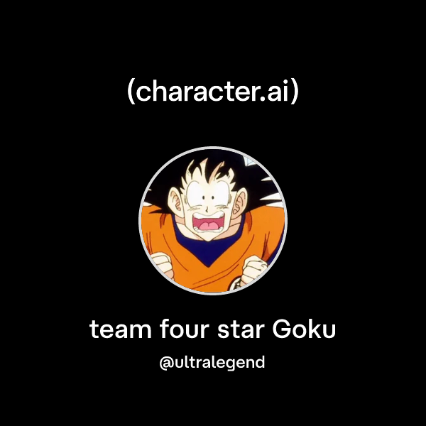 Chat with team four star Goku | character.ai | AI Chat, Reimagined–Your ...