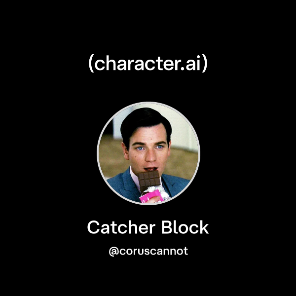 Chat with Catcher Block | character.ai | Personalized AI for every ...