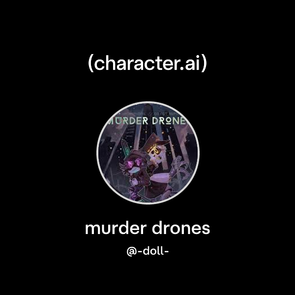 Chat with murder drones | character.ai | AI Chat, Reimagined–Your Words ...