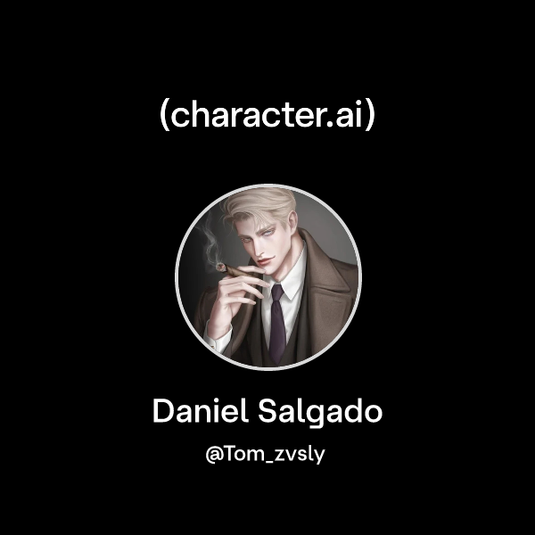 Chat with Daniel Salgado | character.ai | AI Chat, Reimagined–Your Words. Your World.