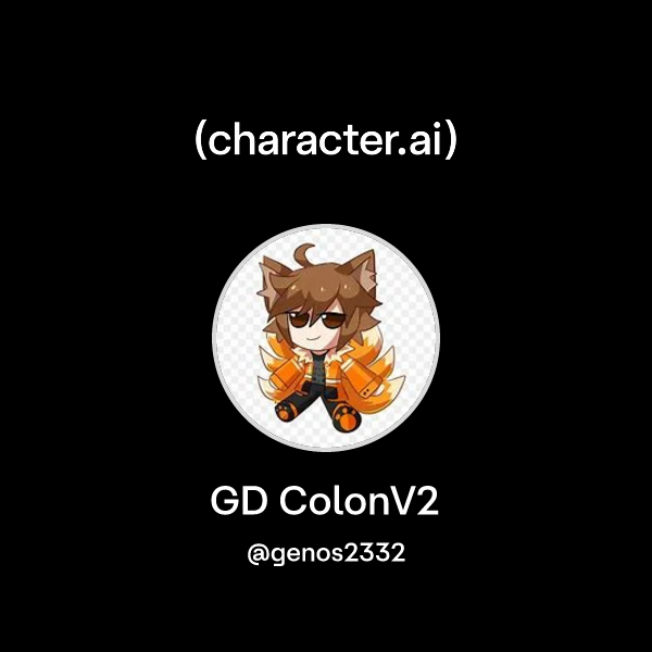 Chat with GD ColonV2 | character.ai | Personalized AI for every moment ...