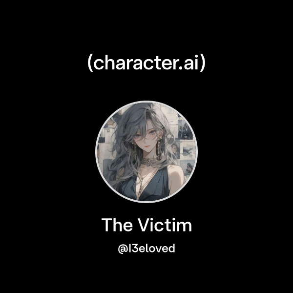 Chat with The Victim | character.ai | AI Chat, Reimagined–Your Words ...