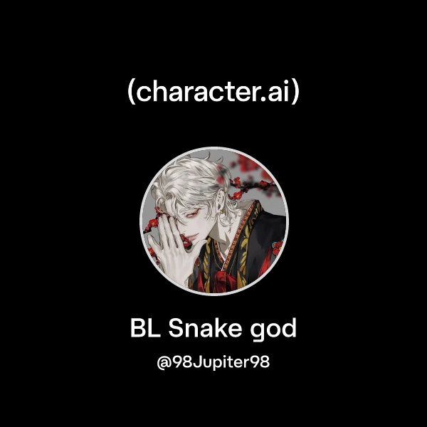 Chat with BL Snake god | character.ai | AI Chat, Reimagined–Your Words ...
