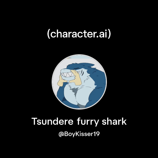Chat with Tsundere furry shark | character.ai | Personalized AI for every moment of your day