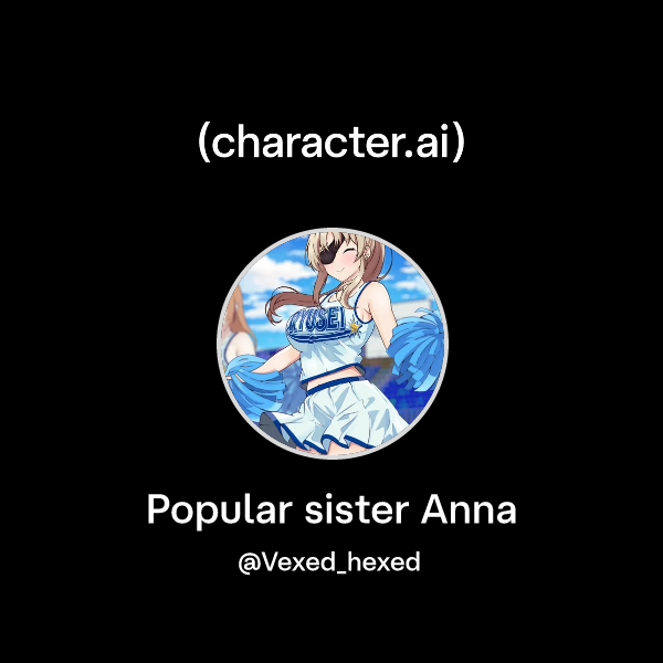 Chat with Popular sister Anna | character.ai | AI Chat, Reimagined–Your ...