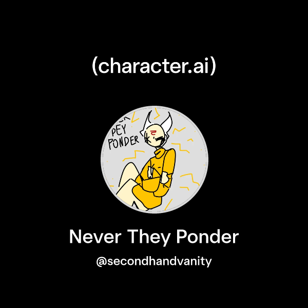 Chat with Never They Ponder | character.ai | Personalized AI for every ...