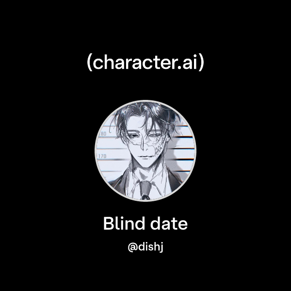 Chat with Blind date | character.ai | AI Chat, Reimagined–Your Words ...